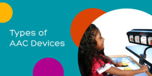 Different Types of AAC Devices | Enabling Devices